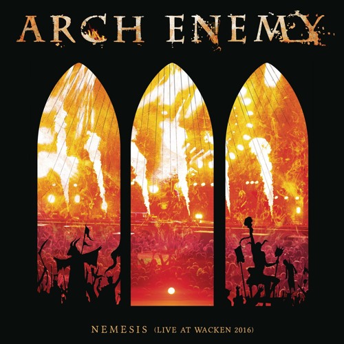 Listen To Nemesis Live At Wacken 2016 By Arch Enemy In As The Stages