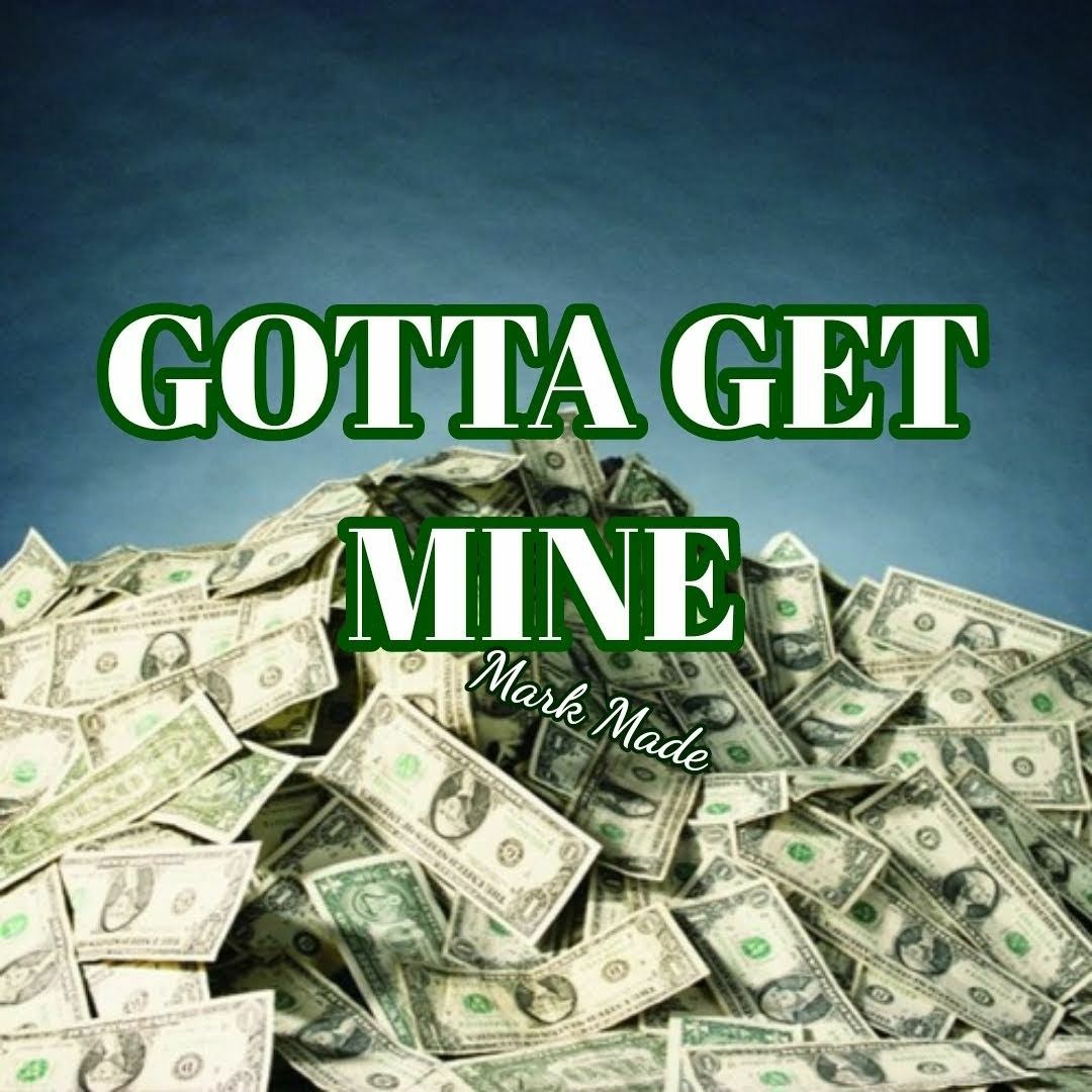 Stream GOTTA GET MINE by Mark Made Muzik | Listen online for free on ...