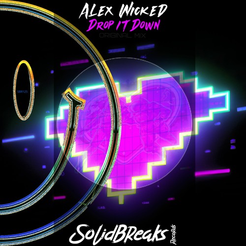 Stream Alex Wicked - Drop It Down by Solid Breaks Records | Listen online for free on SoundCloud