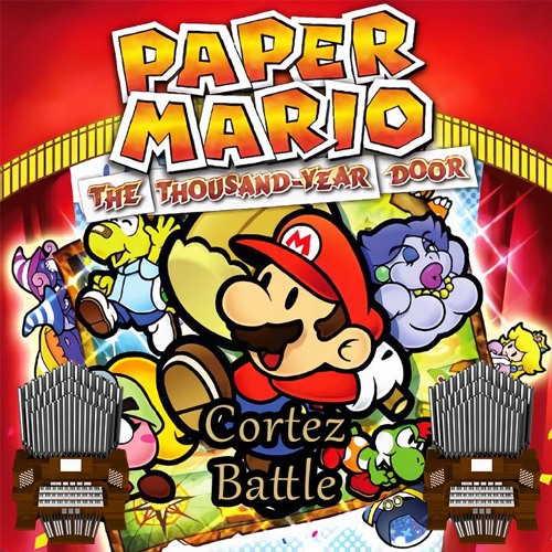 Stream Cortez Battle (Paper Mario: The Thousand-Year Door) Organ Cover ...