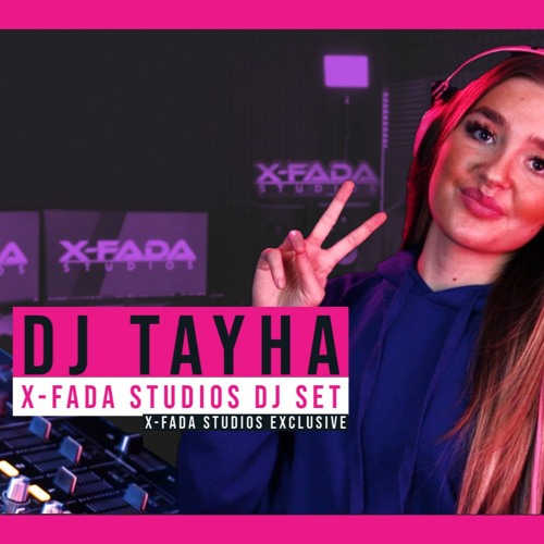 Stream DJ Tayha - X-Fada Studios DJ Set - UK's youngest professional ...