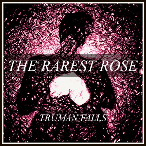 Stream THE RAREST ROSE. by TRUMAN FALLS. | Listen online for free on ...
