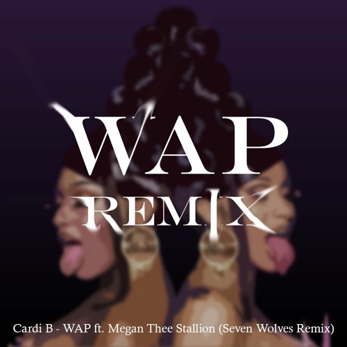 Stream Cardi B - WAP Ft. Megan Thee Stallion (Seven Wolves Remix) by ...
