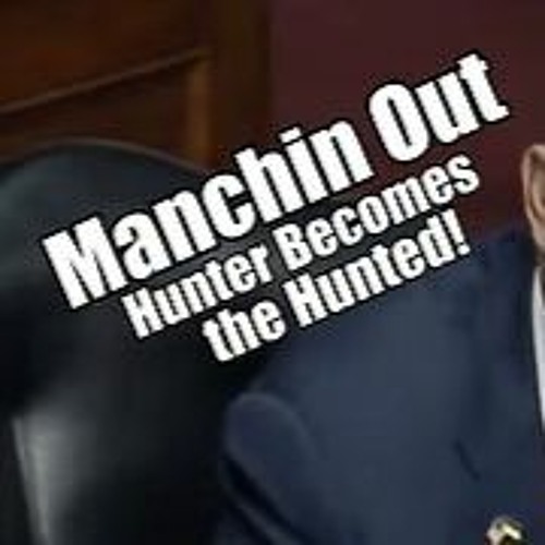 Stream Manchin Out! Hunter Becomes The Hunted. PraiseNPrayer! B2T Show ...