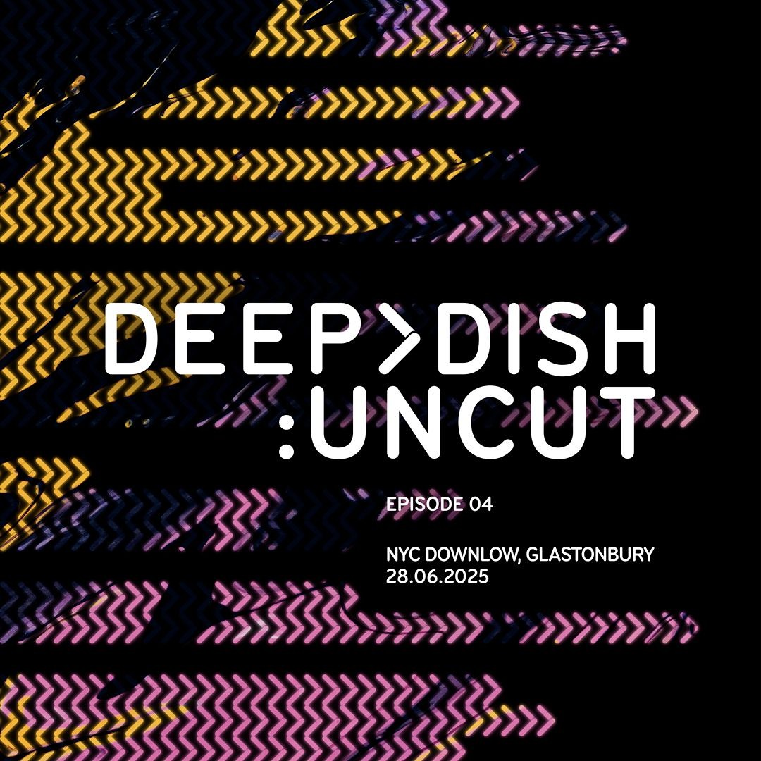 Stream Deep Dish:Uncut - Episode 4 - live from NYC Downlow (Glastonbury ...