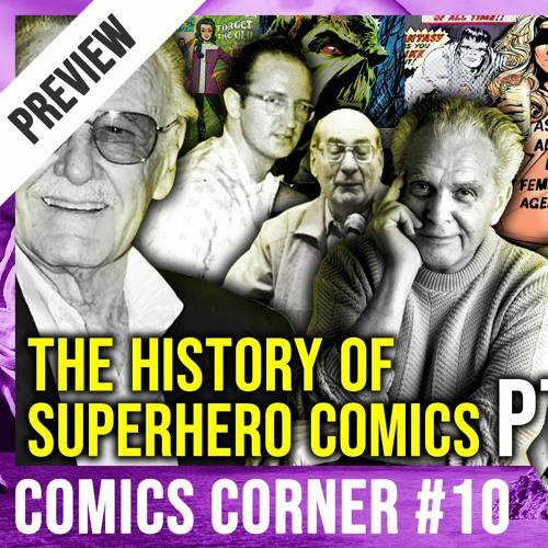 Stream PREVIEW: Comics Corner #10 | The History of Superhero Comics: Part II by LotusEaters.com ...