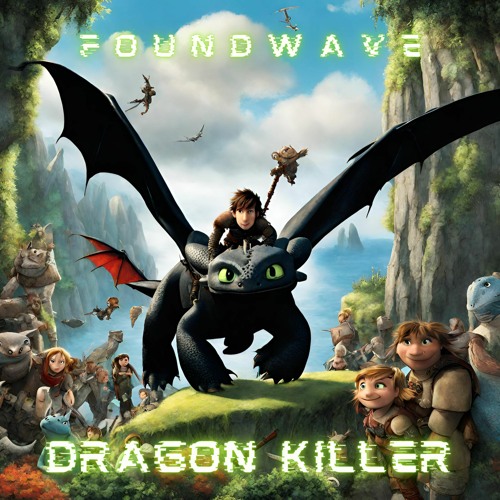 Stream Dragon Killer by FoundWave | Listen online for free on SoundCloud