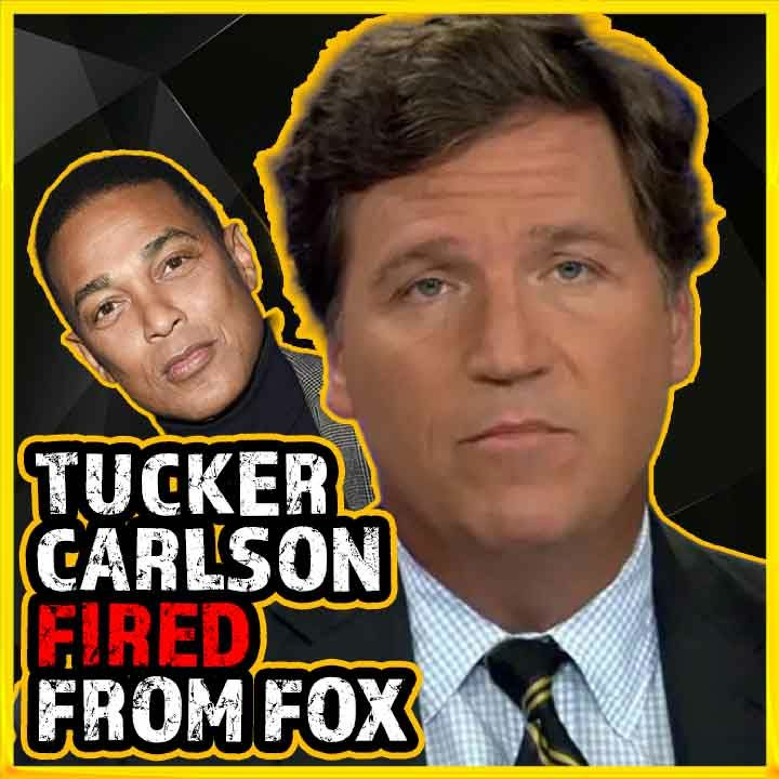 Tucker Carlson Fired From Fox News Don Lemon Fired From Cnn Will