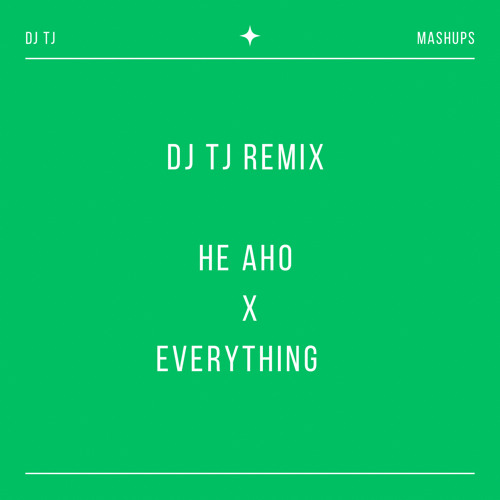 Stream DJ TJ - HE AHO X EVERYTHING MASHUP by Taane Jr | Listen online ...