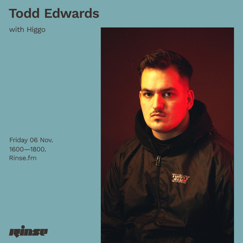 Stream Todd Edwards with Higgo - 06 November 2020 by Rinse FM | Listen ...