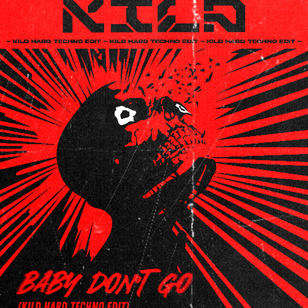 Stream Baby Don't Go (KILD Hard Techno Edit) by KILD | Listen online ...