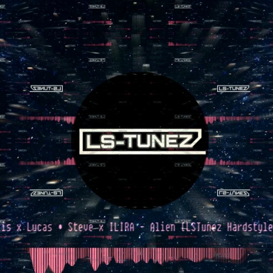 Stream Galantis x Lucas & Steve x ILIRA - Alien [LSTunez Hardstyle ...