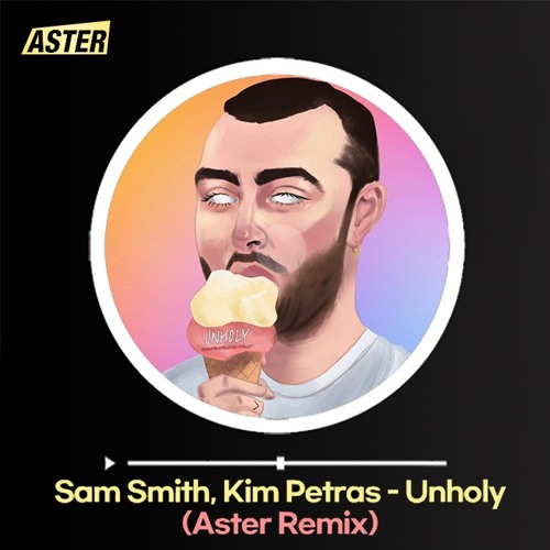Stream Sam Smith, Kim Petras - Unholy(Aster Remix) by DJ ASTER | Listen ...
