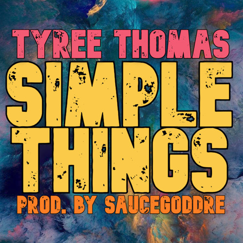 Stream Simple Things by Tyree Thomas (prod. by SauceGodDre) by Tyree ...