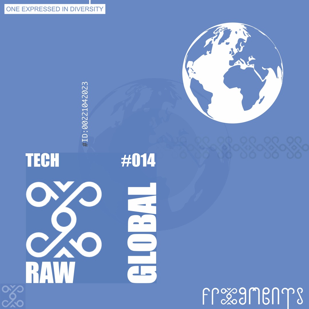 Stream Global Frxgments: RAW brings you some Sunny Tech Vibes #014 by ...