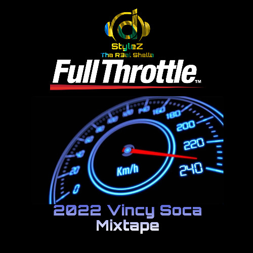 Stream Full Throttle 2022 (Reupload) by DJ StyleZ 784🇻🇨🇻🇨 | Listen ...