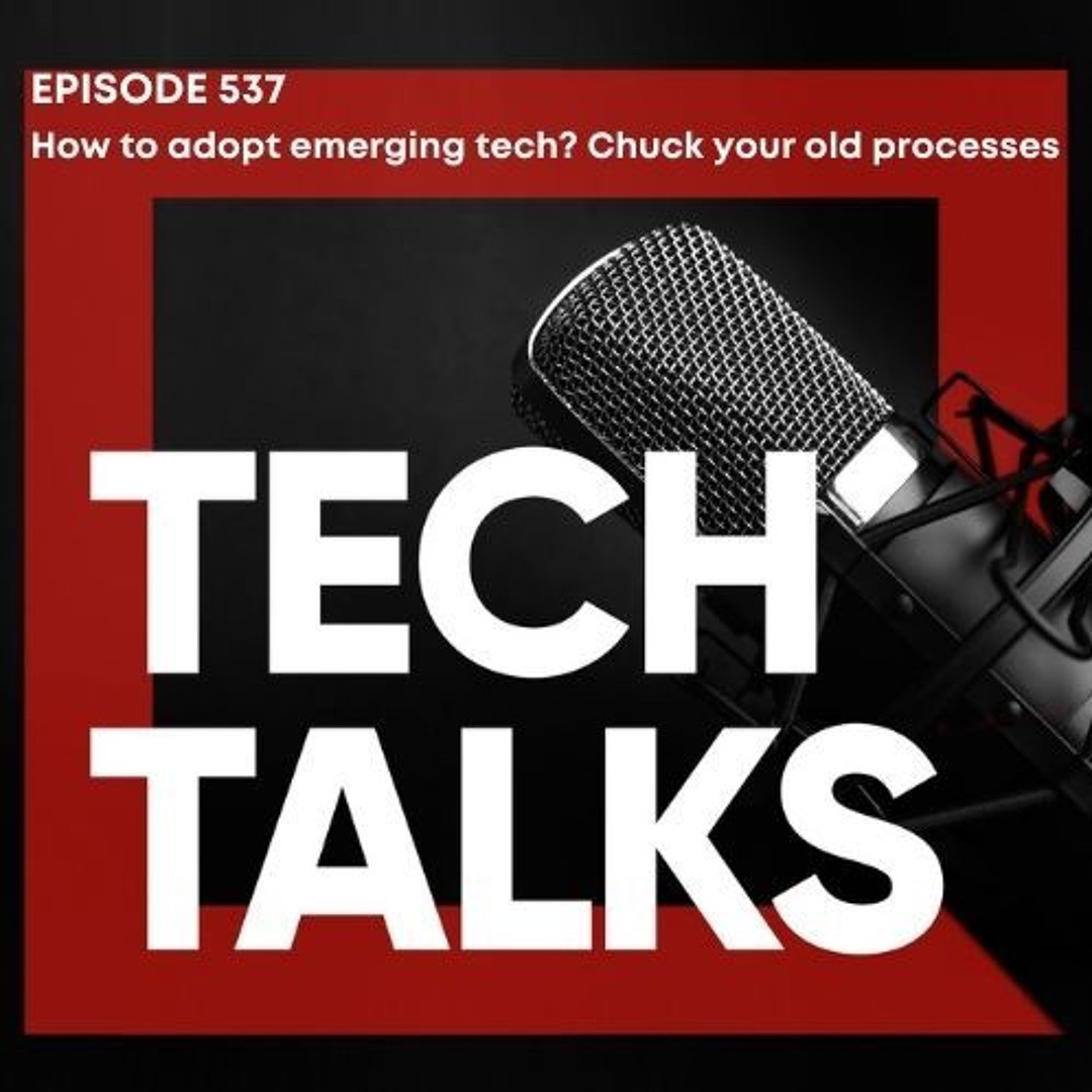 Stream episode How to adopt emerging tech? Throw away your old ...