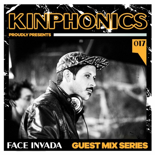 Stream Guest Mix Series: 017 w/ Face Invada (AU) by Kinphonics | Listen ...