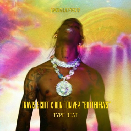 Stream [FREE] Travis Scott Type Beat X Don Toliver Type Beat ''Butterfly'' by Gxxgle Prod ...