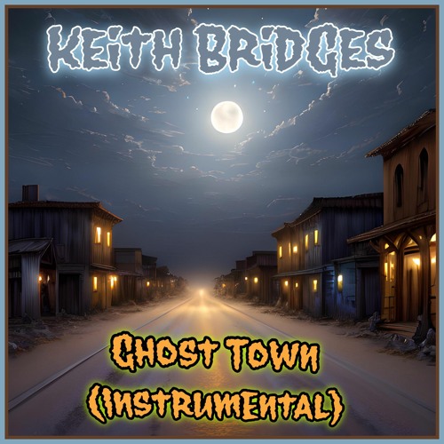 Stream Ghost Town!!! Instrumental by Keith Bridges by Keith Bridges ...