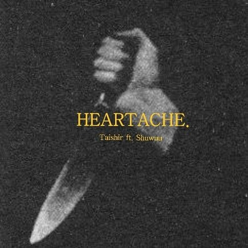 Stream Taishir x Shuwu - HEARTACHE by TAISHIR | Listen online for free ...