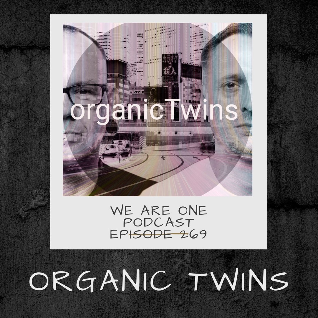 Stream We Are One Podcast Episode 269 - Organic Twins by We Are One ...
