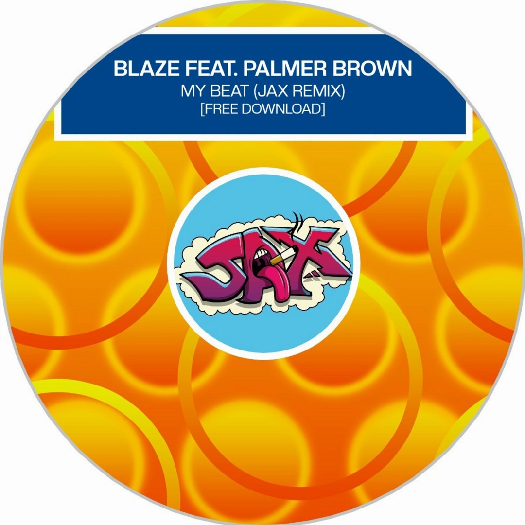 Stream Blaze Ft.Palmer Brown - My Beat (JAX Bootleg Remix) {free dl} by ...