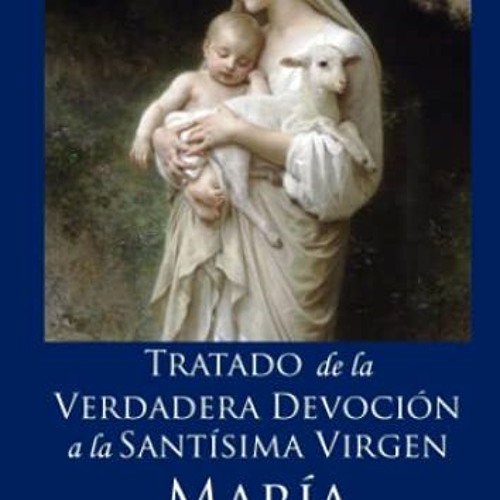 Stream [Get] [EPUB KINDLE PDF EBOOK] Tratado de la verdadera devoción a ...
