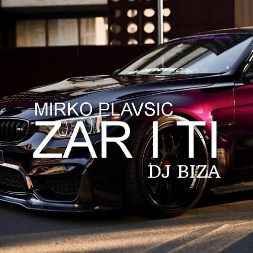 Stream Mirko Plavsic - Zar I Ti (DJ BIZA Remix) by DJ BIZA | Listen ...