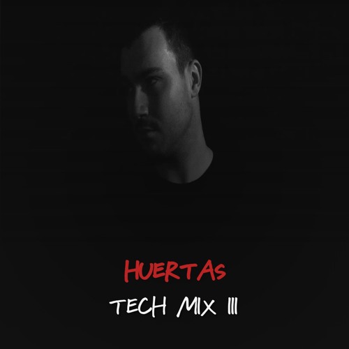 Stream Huertas - Tech Mix III by Huertas | Listen online for free on ...
