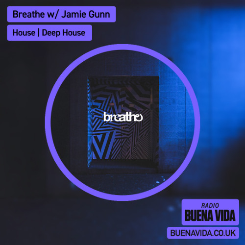 Stream Breathe w/ Jamie Gunn - Radio Buena Vida 28.02.25 by Radio Buena ...