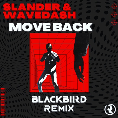 Stream SLANDER & WAVEDASH - MOVE BACK (BLACKBIRD REMIX) by BLACKBIRD ...