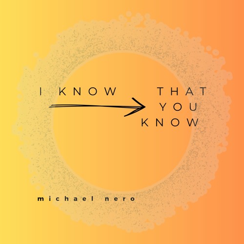 Stream I Know That You Know by Michael Nero | Listen online for free on SoundCloud