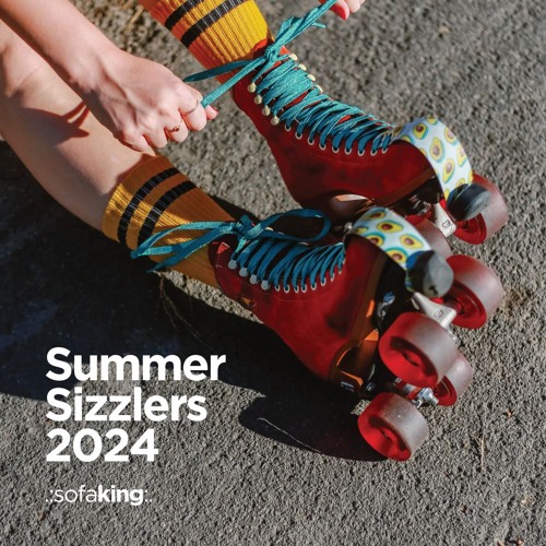 Stream Summer Sizzlers 2024 by _SofaKing | Listen online for free on ...