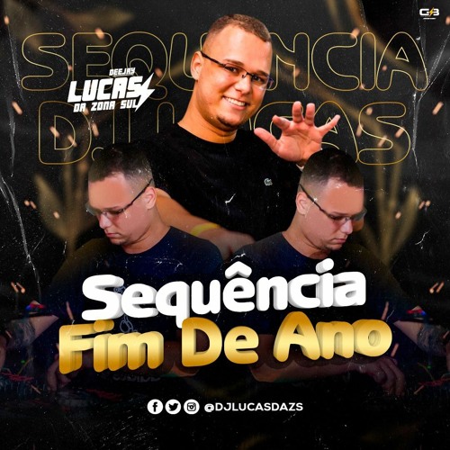 Stream SEQUÊNCIA DE FIM DE ANO [ DJ LUCAS DA ZONA SUL ] #2022 by DJ ...