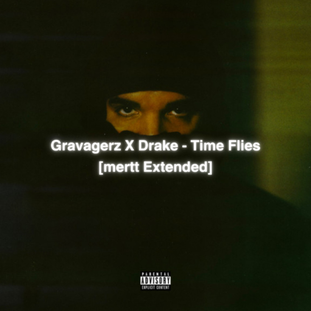 Stream Gravagerz X Drake - Time Flies [mertt Extended] by mertt ...