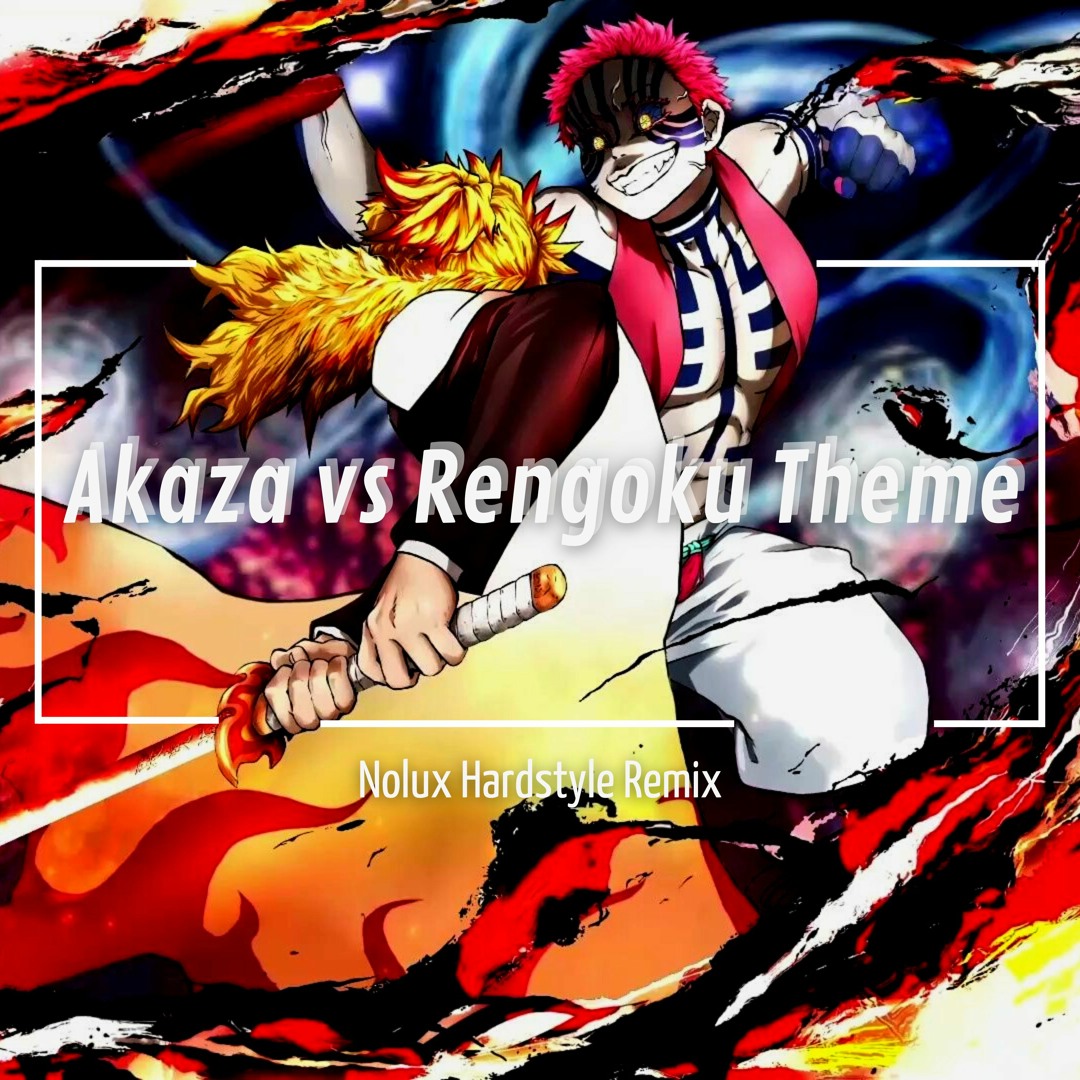 Stream Demon Slayer | Akaza vs Rengoku Theme | Hardstyle remix by Nolux ...