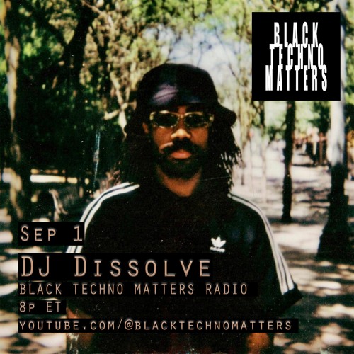 Stream DJ Dissolve - Black Techno Matters Radio by BLACK TECHNO MATTERS | Listen online for free ...