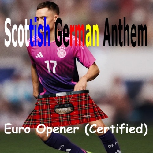 Stream Scottish German Anthem Official Euro 2024 Opener by BOSI ...