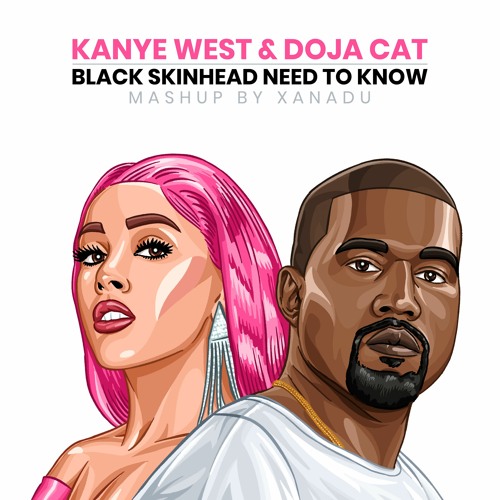 Stream Kanye West & Doja Cat - Black Skinhead Need To Know (Mashup By ...