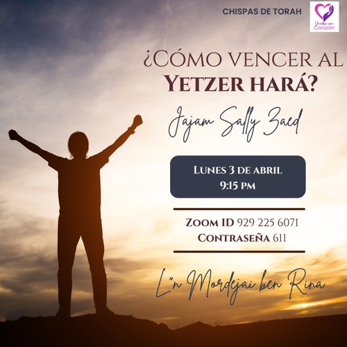 Stream ¿Cómo vencer al Yetzer Hara? -Rab Sally Zaed by Chispas De Torah ...