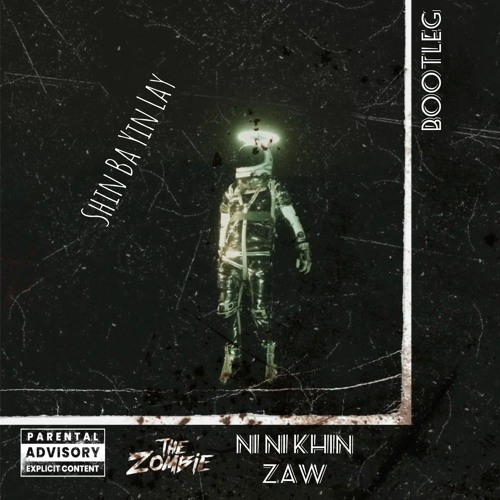 Stream Ni Ni Khin Zaw - Shin Ba Yin Lay(The Zombie Bootleg) by The Zombie | Listen online for ...