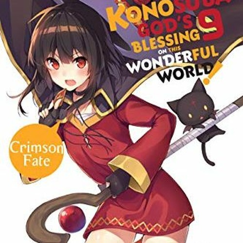 Stream ️ Read Konosuba: God's Blessing on This Wonderful World!, Vol. 9 (light novel): Crimson ...