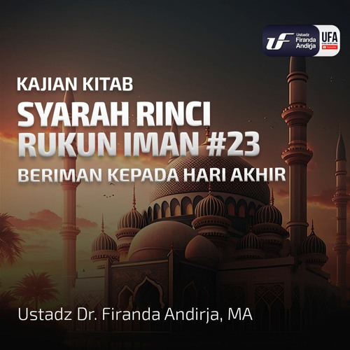 Stream Rukun Iman #23: Beriman Kepada Hari Akhir - Ustadz Dr Firanda ... Stream Rukun Iman #23: Beriman Kepada Hari Akhir - Ustadz Dr Firanda ...