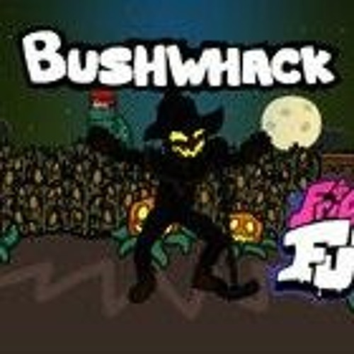 Stream Bushwhack | FNF by fnffan132 | Listen online for free on SoundCloud