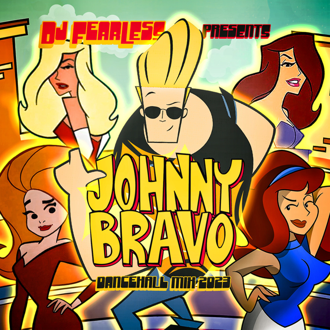 Stream Johnny Bravo Vol.1 (Dancehall Mix 2023) 🪮 by 😈|DJ FearLess|💀 ...