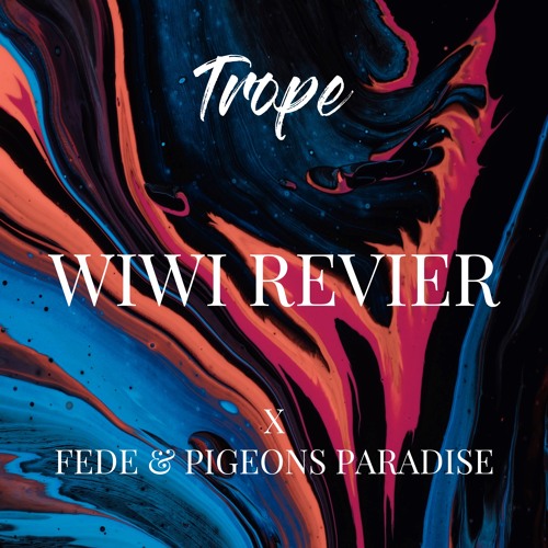 Stream Trope Ft. Fede & Pigeons Paradise - WiWi Revier by trope ...