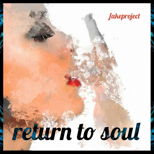 Stream fakeproject | Listen to Return To Soul playlist online for free ...