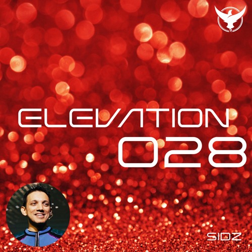 Stream Elevation 028 - Sidz by sidz | Listen online for free on SoundCloud