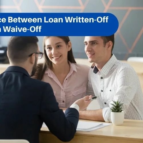 Stream Difference Between Loan Written - Off And Loan Waive - Off by ...